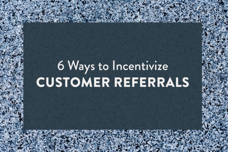6 Ways to Incentivize Your Customers To Refer You